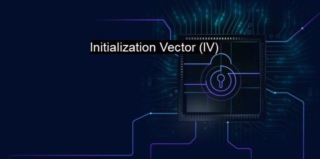 What is Initialization Vector (IV)?